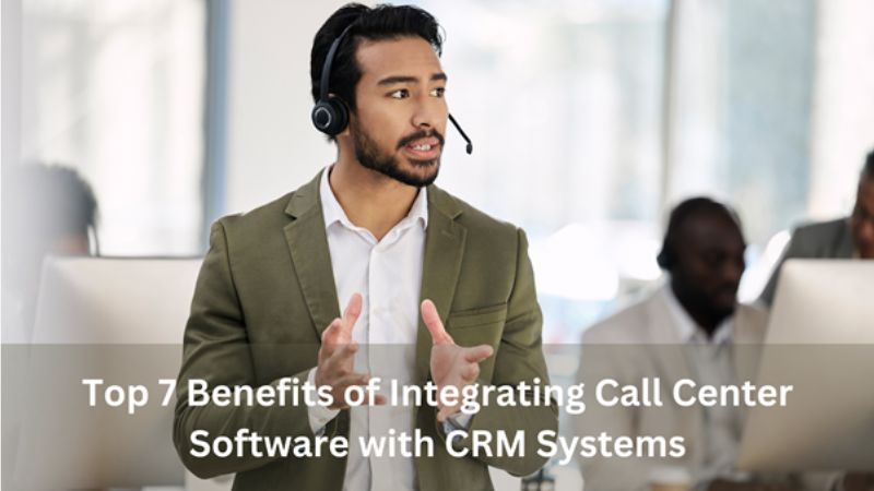 Top 7 Benefits of Integrating Call Center Software with CRM Systems ...