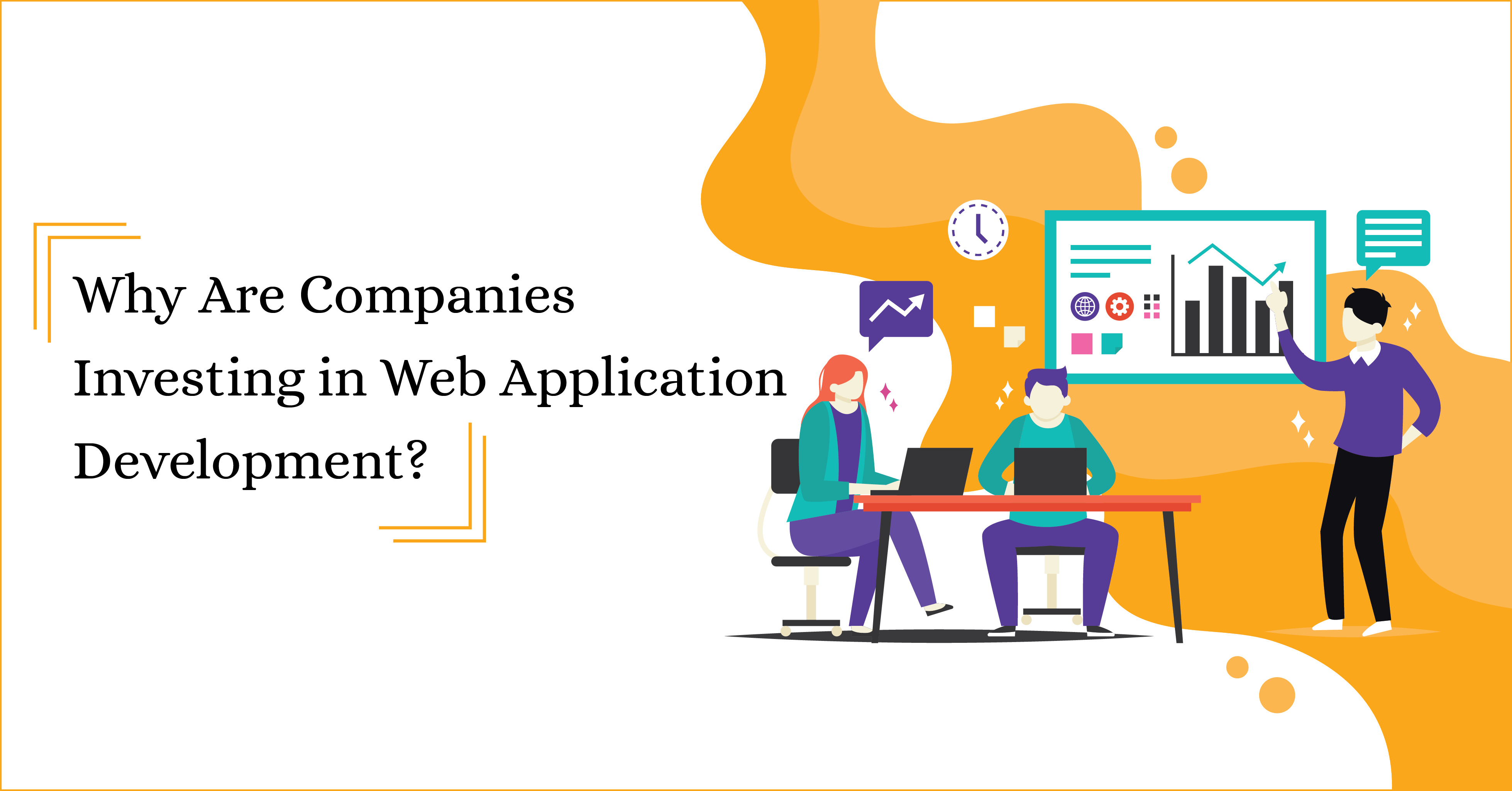 Why Are Companies Investing in Web Application Development? | ArticleCube