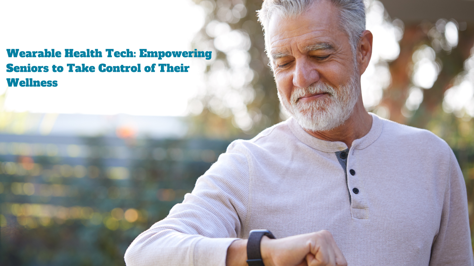 Wearable Health Tech: Empowering Seniors to Take Control of Their ...