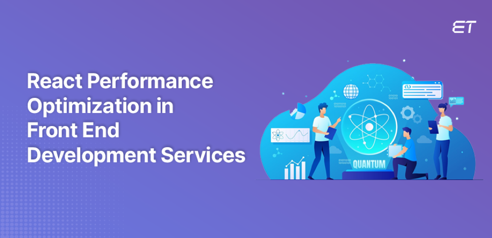 React Performance Optimization in Front End Development Services | ArticleCube