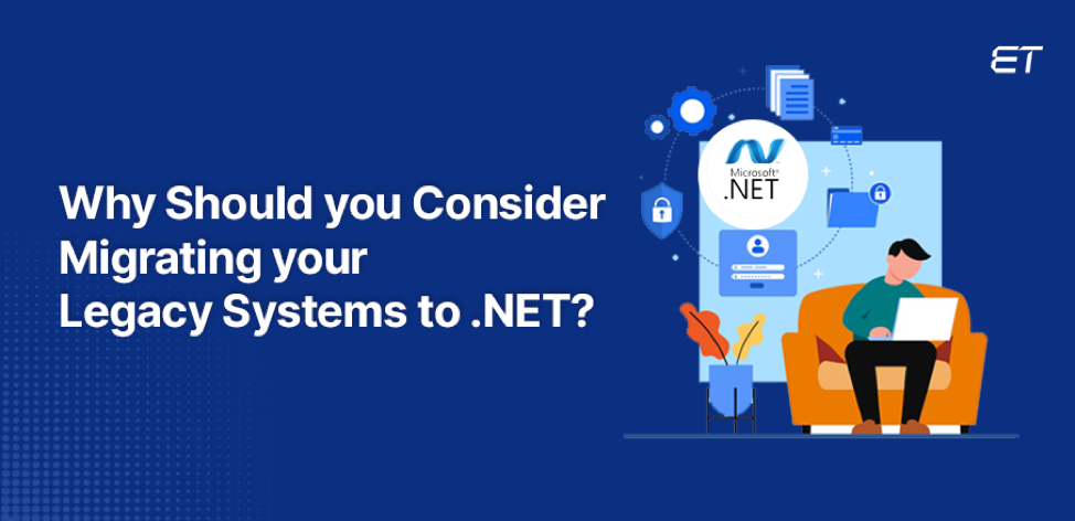 Why Should you Consider Migrating your Legacy Systems to .NET | ArticleCube Why Should you Consider Migrating your Legacy Systems to .NET | ArticleCube