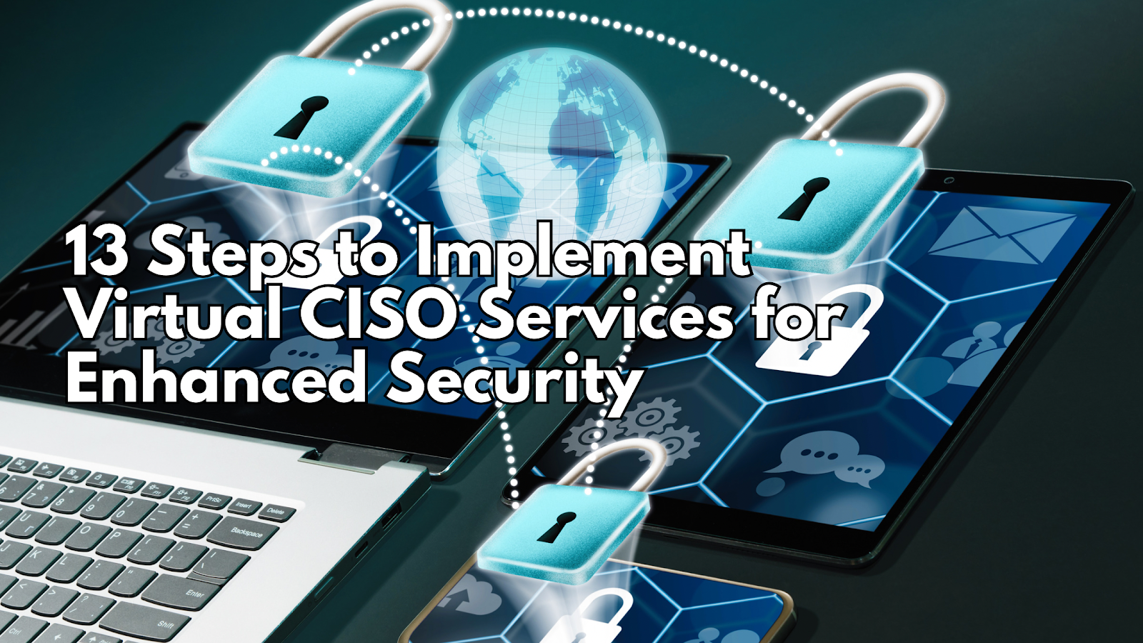 13 Steps to Implement Virtual CISO Services for Enhanced Security ...